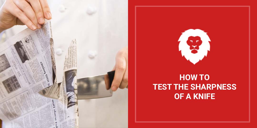 The Best Ways To Test The Sharpness Of A Knife